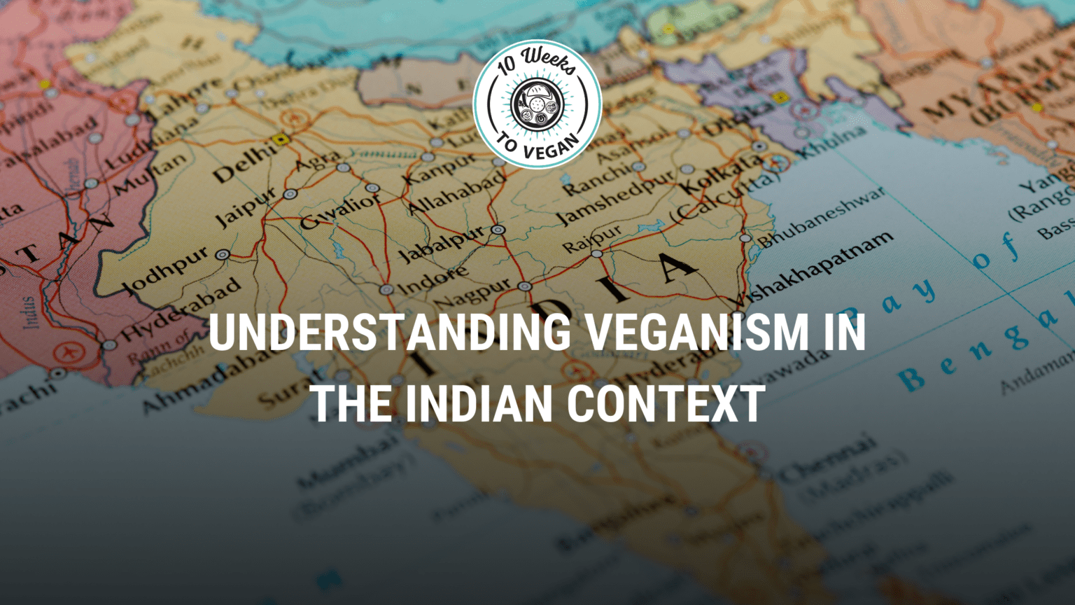 Understanding Veganism in the Indian Context – 10 Weeks to Vegan – India